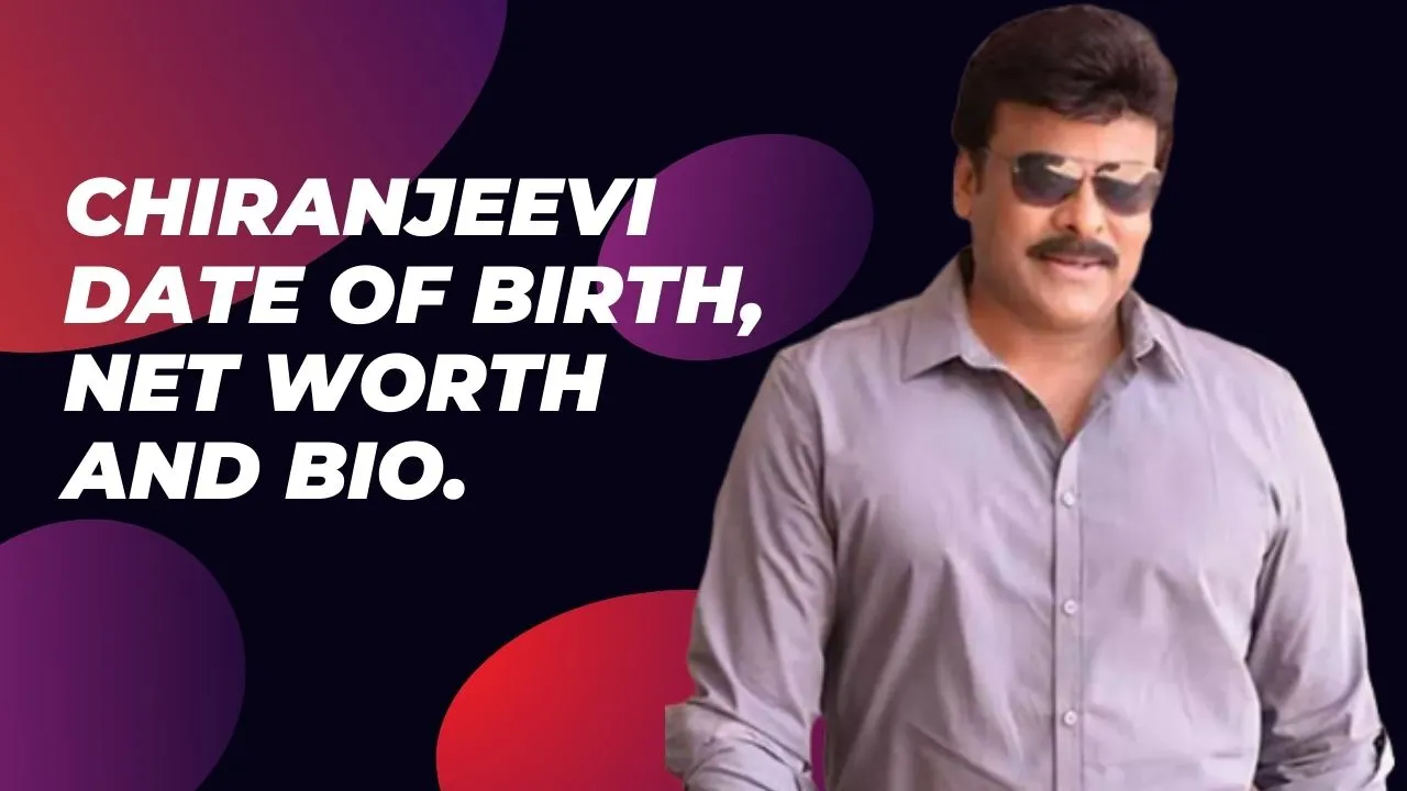 Chiranjeevi Date of Birth, Net Worth and Bio. - Famous People Forum